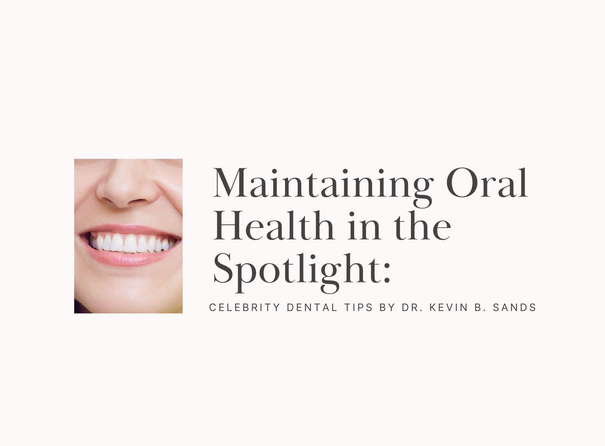 Maintaining Oral Health in the Spotlight: Celebrity Dental Tips by Dr ...